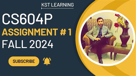 CS604P Assignment 1 Solution Fall 2024 | CS604P Assignment No 1 Fall 2024 | KST Learning - YouTube