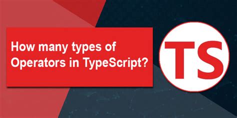 How Many Types Of Operators In Typescript