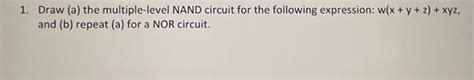 Solved 1 Draw A The Multiple Level Nand Circuit For The