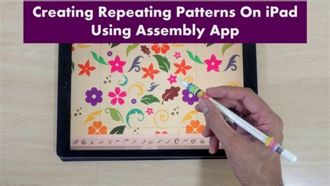 Creating Repeat Patterns On Ipad Using Assembly App