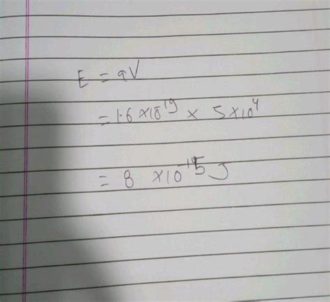 2 45 A Proton Is Accelerated Through 50 000 V Its Energy Will