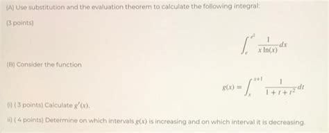 Solved A Use Substitution And The Evaluation Theorem To