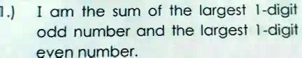 SOLVED H I Am The Sum Of The Largest I Digit Odd Number And The Largest I Digit Even Number