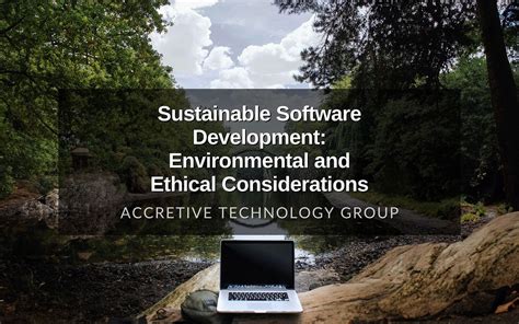 Sustainable Software Development Environmental And Ethical Considerations By Accretive