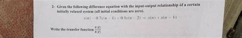 Solved 2 Given The Following Difference Equation With The