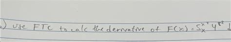 Use Ftc To Calc The Drivative Of Fx∫xx24t2d Use Ftc To Calc The Drivative Of Fx∫xx24t2d