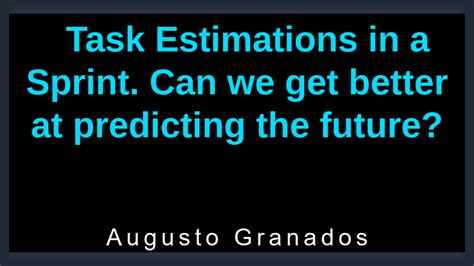 Task Estimations In A Sprint Can We Get Better At Predicting The Future