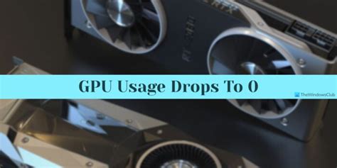 Gpu Usage Drops To 0 In Windows 11 10