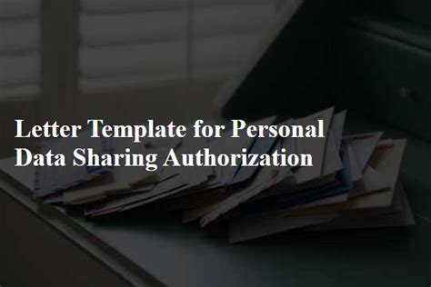 Letter Template For Personal Data Sharing Authorization Free Samples Letter Template For Personal Data Sharing Authorization Free Samples