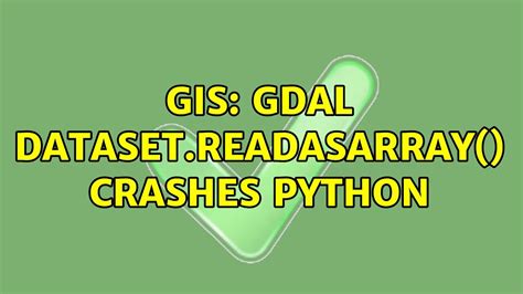 GIS Gdal Dataset ReadAsArray Crashes Python 3 Solutions YouTube