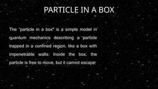 PARTICLE IN A BOX AND POTENTIAL BARRIERS AND WELLS PPT