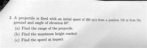 A Projectile Is Fired With An Initial Speed Of 200 Ms From Position 100