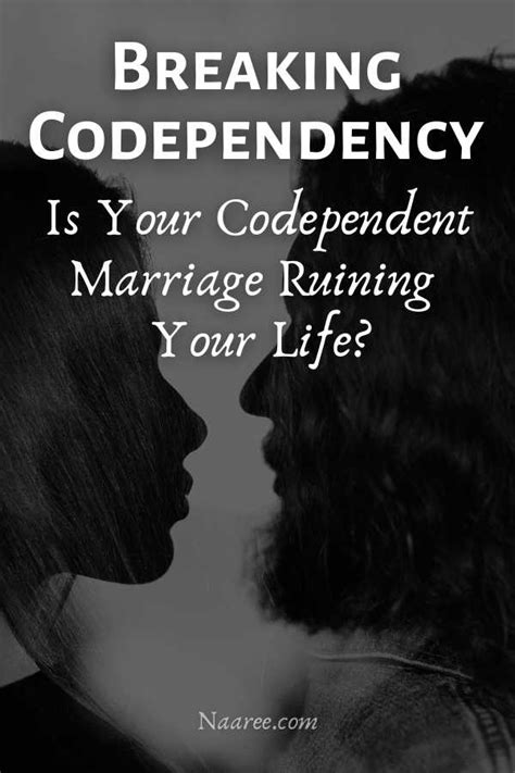 Breaking Codependency Is Your Codependent Marriage Ruining Your Life