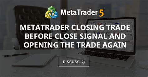 Metatrader Closing Trade Before Close Signal And Opening The Trade Again Profit Trading Mql4