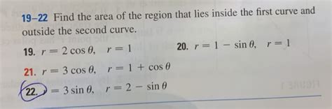 Solved 19 22 Outside The Second Curve Find The Area Of The Chegg Com