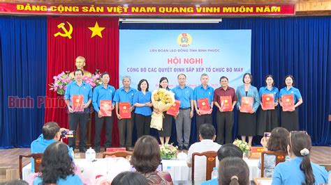Công Bố Các Quyết định Sắp Xếp Tổ Chức Bộ Máy Công đoàn Binh Phuoc Tin Tuc Binh Phuoc Tin