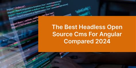 The Best Headless Open Source Cms For Angular Compared 2024
