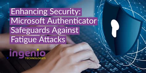 Enhancing Security Microsoft Authenticator Safeguards Against Fatigue