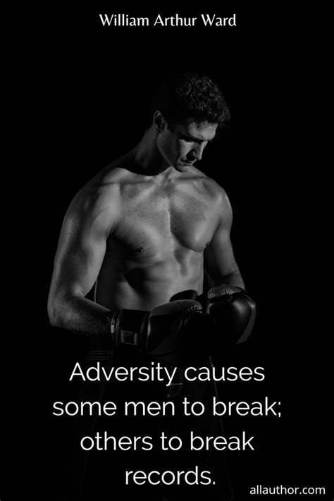 Adversity Causes Some Men To Break Others To Picture Quotes 10514