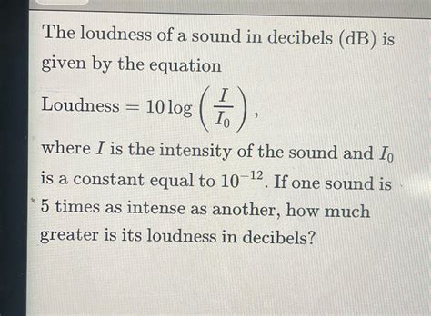 [solved] the loudness of a sound in decibels db is given by the
