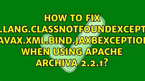 Javax Xml Bind JAXBException When Using Apache Archiva YouTube