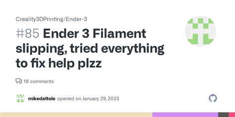 Ender 3 Filament Slipping Tried Everything To Fix Help Plzz · Issue 85 · Creality3dprinting