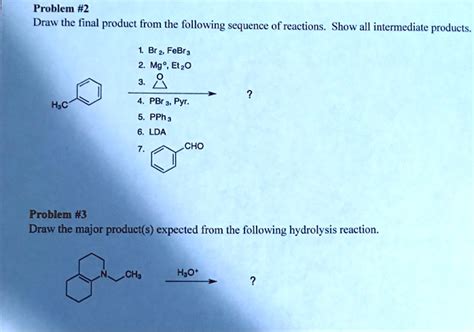 SOLVED: Problem #2 Draw the linal product from the following sequence of reactions. Show all ...