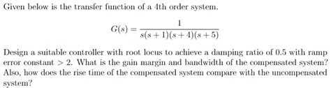 solved given below is the transfer function of a 4 th order