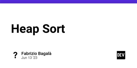 Heap Sort Dev Community