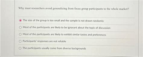 Solved Why Must Researchers Avoid Generalizing From Focus