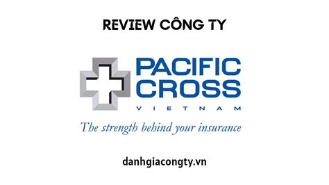 Review Công Ty Bảo Hiểm Pacific Cross Việt Nam 2022 Toptenvietnam
