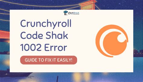 Crunchyroll Code Shak 1002 Error 10 Easy Fixes