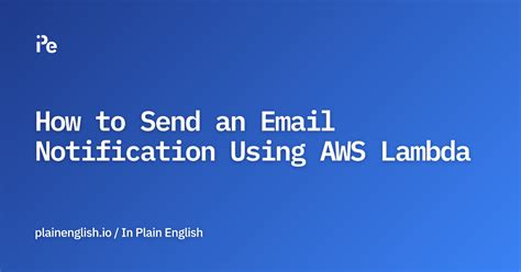 How To Send An Email Notification Using Aws Lambda