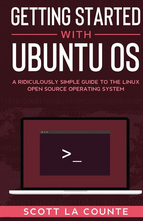 Getting Started With Ubuntu OS: A Ridiculously Simple Guide to the Linux Open Source Operating ...