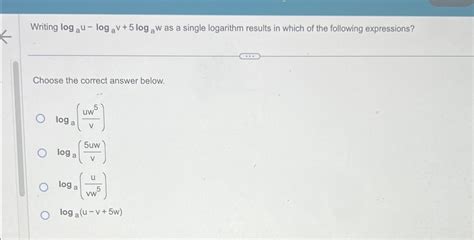 Solved Writing Logau Logav 5logaw ﻿as A Single Logarithm