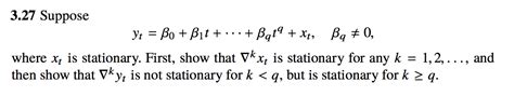 Solved Time Series 3 27 Suppose Yt β0 β1t ··· βqtq Xt βq