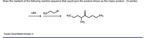 solved draw the reactant of the following reaction sequence that would