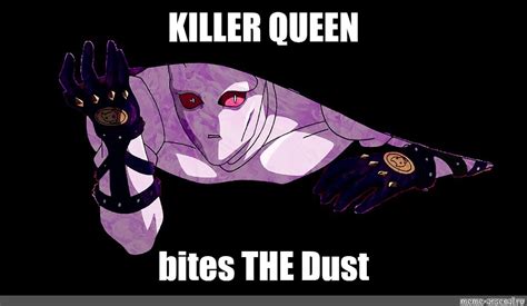 Meme Killer Queen Bites The Dust All Templates Meme