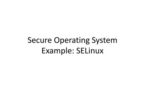 Secure Operating System Example Selinux Ppt Download