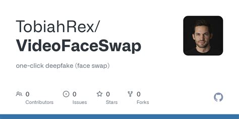 GitHub TobiahRex VideoFaceSwap One Click Deepfake Face Swap
