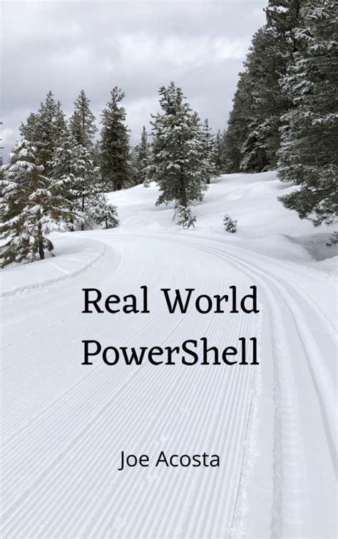 Real World Powershell By Joe Acosta Leanpub Pdfipadkindle