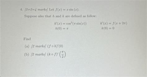 solved 4 [2 2 4 marks] let f x xsin x suppose also that