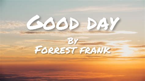 Good Day Forrest Frank Lyrics Youtube