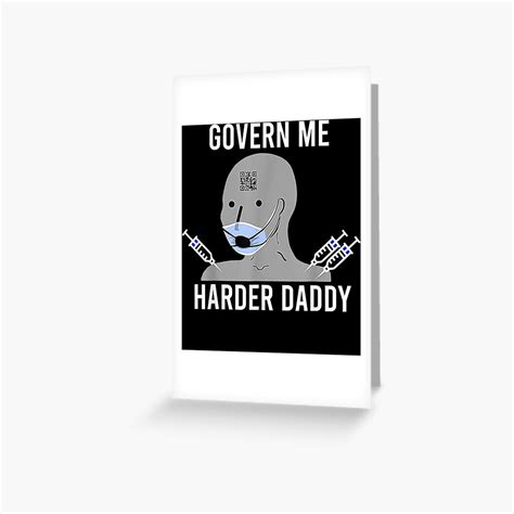 Govern Me Harder Daddy Meme Greeting Card By Baldricshop Redbubble