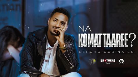 Leencoo Guddinaa Lg Na Komattaaree New Ethiopian Afan Oromo
