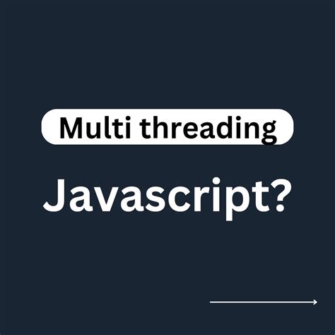 Multi threading in JavaScript | Gulshan Prajapati