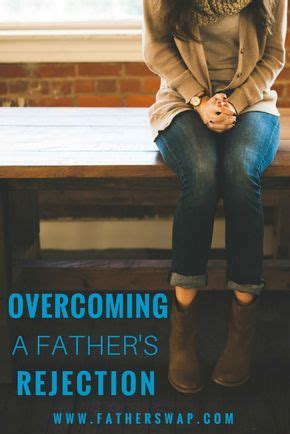 Overcoming A Father S Rejection Father Rejection Overcoming