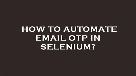 How To Automate Email Otp In Selenium YouTube