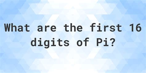 List Of First 16 Digits Of Pi Calculatio