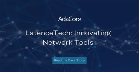 latencetech innovating network tools adacore